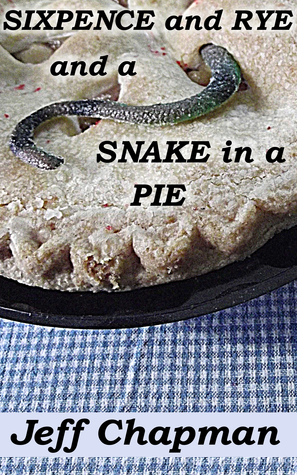 Sixpence and Rye and a Snake in a Pie: A Fractured Nursery Rhyme by ...