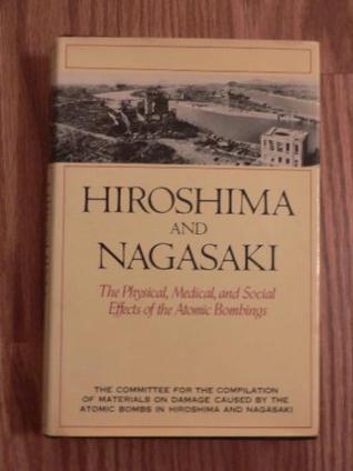 Hiroshima and Nagasaki: The Physical, Medical, and Social Effects of ...
