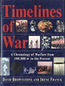 Timelines of War: A Chronology of Warfare from 100,000 Bc to the ...