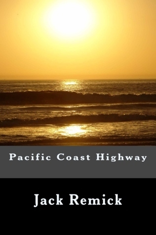Pacific Coast Highway by Jack Remick | Goodreads