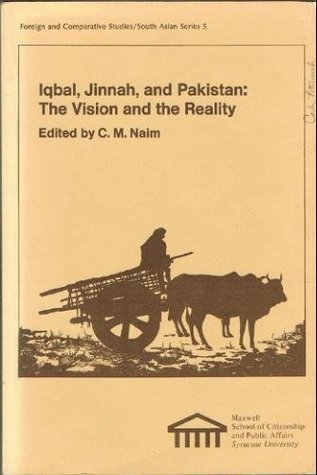 Iqbal, Jinnah, and Pakistan: The Vision and the Reality. Ed by C.M. Naim. Papers Presented at ...