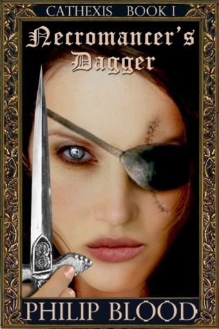 Cathexis: Necromancer's Dagger by Philip Blood | Goodreads
