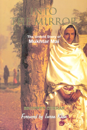 Into the Mirror: The Untold Story of Mukhtar Mai by Bronwyn Curran ...