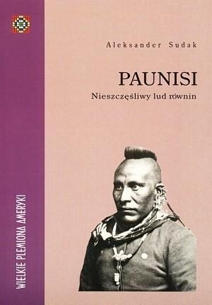 Paunisi. Nieszczęśliwy lud równin by Aleksander Sudak | Goodreads