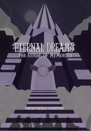 Eternal Dreams: The Curse of Memories by Christopher Compton | Goodreads