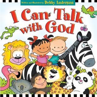 I Can Talk with God by Debby Anderson | Goodreads