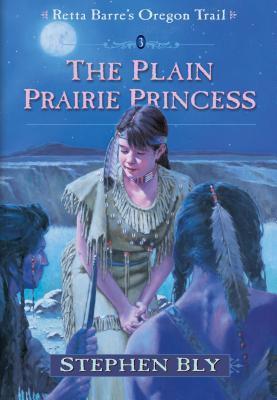 The Plain Prairie Princess by Stephen Bly | Goodreads