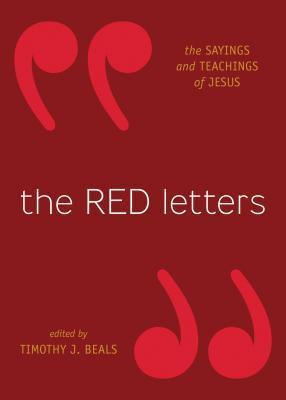 The Red Letters: The Sayings and Teachings of Jesus by Timothy J. Beals ...