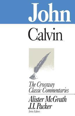 John (Crossway Classic Commentaries) by John Calvin | Goodreads