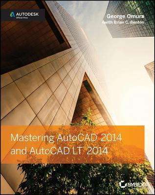 Mastering AutoCAD 2014 and AutoCAD LT 2014: Autodesk Official Press by George Omura | Goodreads