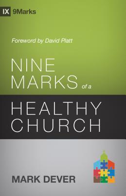 Nine Marks of a Healthy Church (9Marks) by Mark Dever | Goodreads