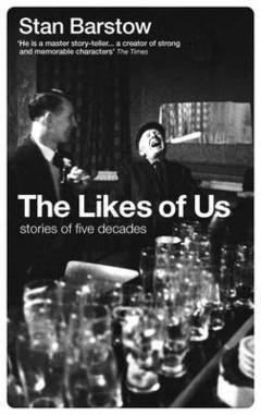 The Likes of Us: Stories of Five Decades by Stan Barstow | Goodreads