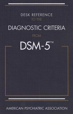 Desk Reference to the Diagnostic Criteria from DSM-5 by American ...