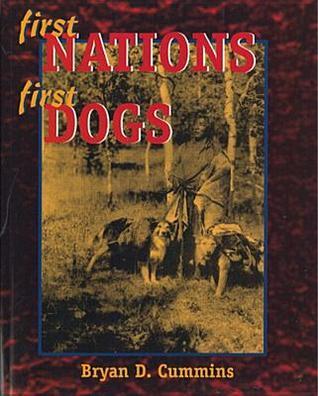First Nations, First Dogs: Canadian Aboriginal Ethnocynology by Bryan ...