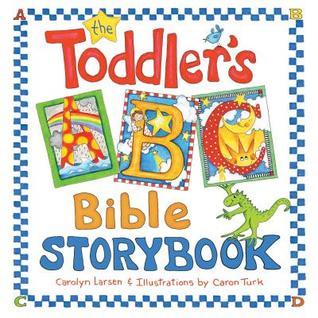 The Toddler's ABC Bible Storybook by Carolyn Larsen | Goodreads