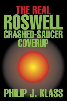 The Real Roswell Crashed-Saucer Coverup (Contemporary Issues by Philip ...