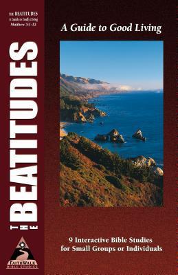 The Beatitudes: A Guide to Good Living : Matthew 5: 1-12 by Phillip D. Jensen | Goodreads