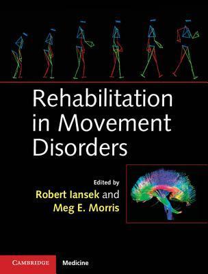 Rehabilitation in Movement Disorders (Cambridge Medicine by Robert ...