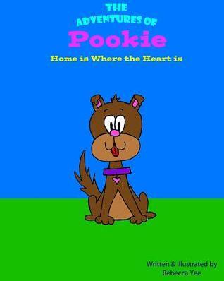 The Adventures of Pookie: Home is Where the Heart is by Rebecca Yee ...