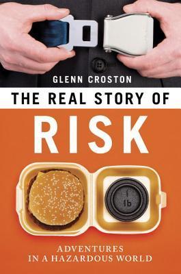 The Real Story of Risk: Adventures in a Hazardous World by Glenn ...