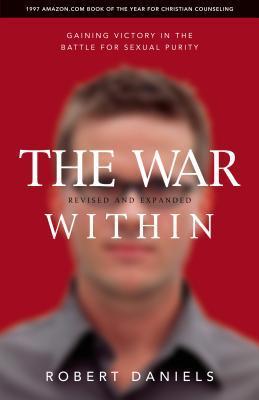 The War Within (Revised and Expanded Edition): Gaining Victory in the ...