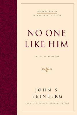 No One Like Him: The Doctrine of God by John S. Feinberg | Goodreads