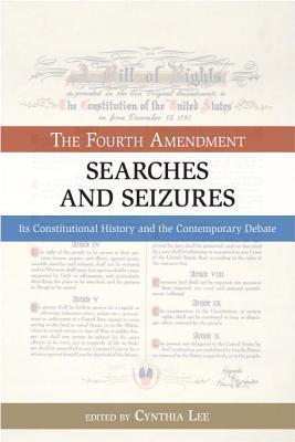 Searches and Seizures: The Fourth Amendment: Its Constitutional History ...