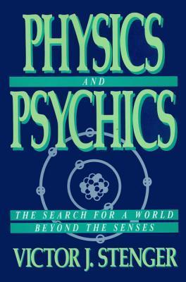 Physics and Psychics by Victor J. Stenger | Goodreads
