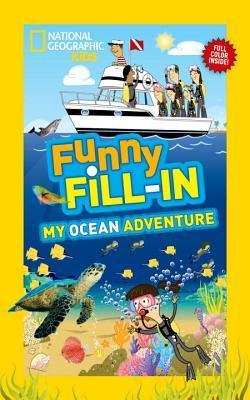 National Geographic Kids Funny Fillin: My Ocean Adventure by Kay ...