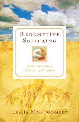 Redemptive Suffering: Lessons Learned from the Garden of Gethsemane by ...