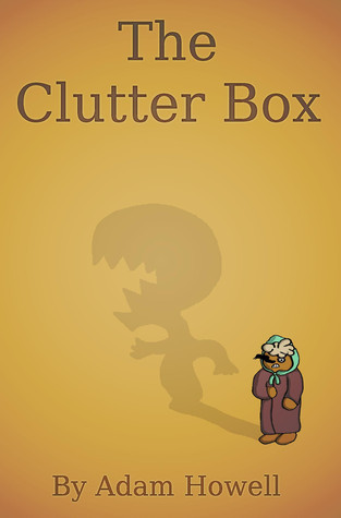 The Clutter Box by Adam Howell | Goodreads
