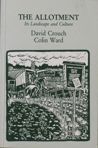The Allotment: Its Landscape And Culture by David Crouch | Goodreads