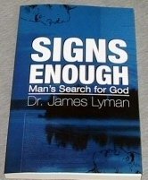 Signs Enough: Man's Search For God by James Lyman | Goodreads