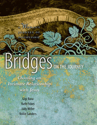 Bridges on the Journey: Choosing an Intimate Relationship with Jesus by ...