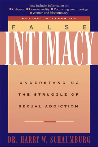 False Intimacy: Understanding the Struggle of Sexual Addiction by Harry ...