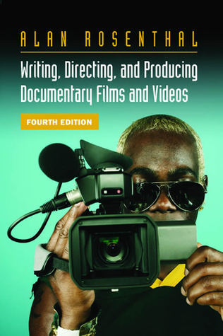 Writing, Directing, and Producing Documentary Films and Videos by Alan ...