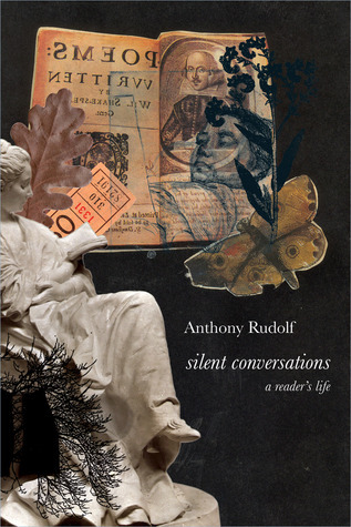 Silent Conversations: A Reader's Life by Anthony Rudolf | Goodreads