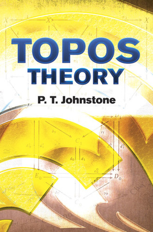 Topos Theory (Dover Books on Mathematics) by Peter T. Johnstone | Goodreads