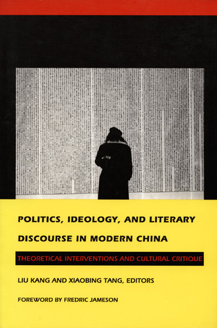Politics, Ideology, and Literary Discourse in Modern China: Theoretical ...
