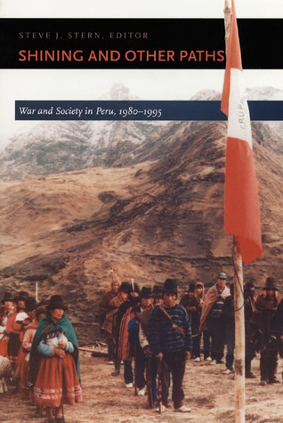 Shining and Other Paths: War and Society in Peru, 1980-1995 by Steve J ...