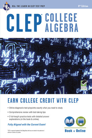 CLEP® College Algebra Book + Online by Stu Schwartz | Goodreads