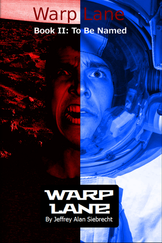 Warp Lane Book 2: To Be Named by Jeffrey Alan Siebrecht | Goodreads
