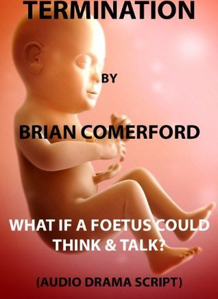 Termination - Script of Banned Abortion Audio Drama by Brian Comerford ...