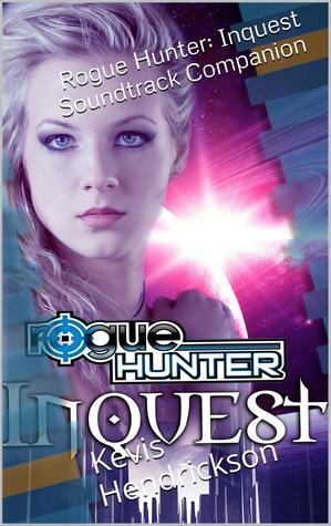 Rogue Hunter: Inquest Soundtrack Companion by Kevis Hendrickson | Goodreads