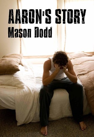 Aaron's Story by Mason Dodd | Goodreads