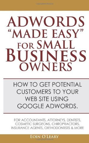 AdWords "Made Easy" For Small Businesses by Eoin O'Leary | Goodreads
