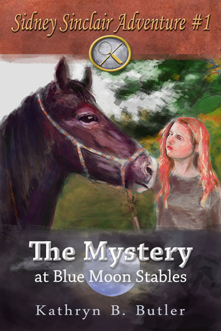 The Mystery at Blue Moon Stables by Kathryn B. Butler | Goodreads