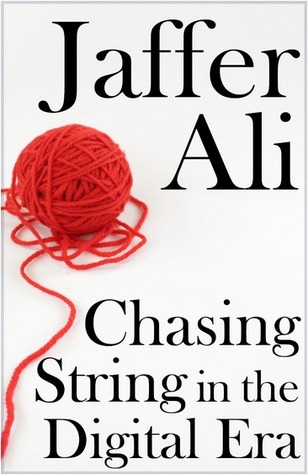 Chasing String in the Digital Era by Jaffer Ali | Goodreads