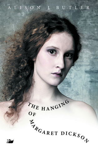The Hanging of Margaret Dickson by Alison J. Butler | Goodreads