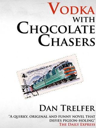 Vodka with Chocolate Chasers by Dan Trelfer | Goodreads